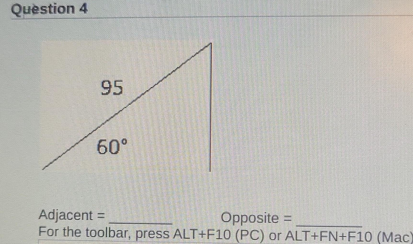 Solved Adjacent = Opposite = For the toolbar, press ALT+F10 | Chegg.com