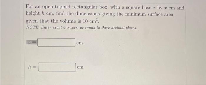Solved For an open-topped rectangular box, with a square | Chegg.com Solved For an open-topped rectangular box, with a square | Chegg.com
