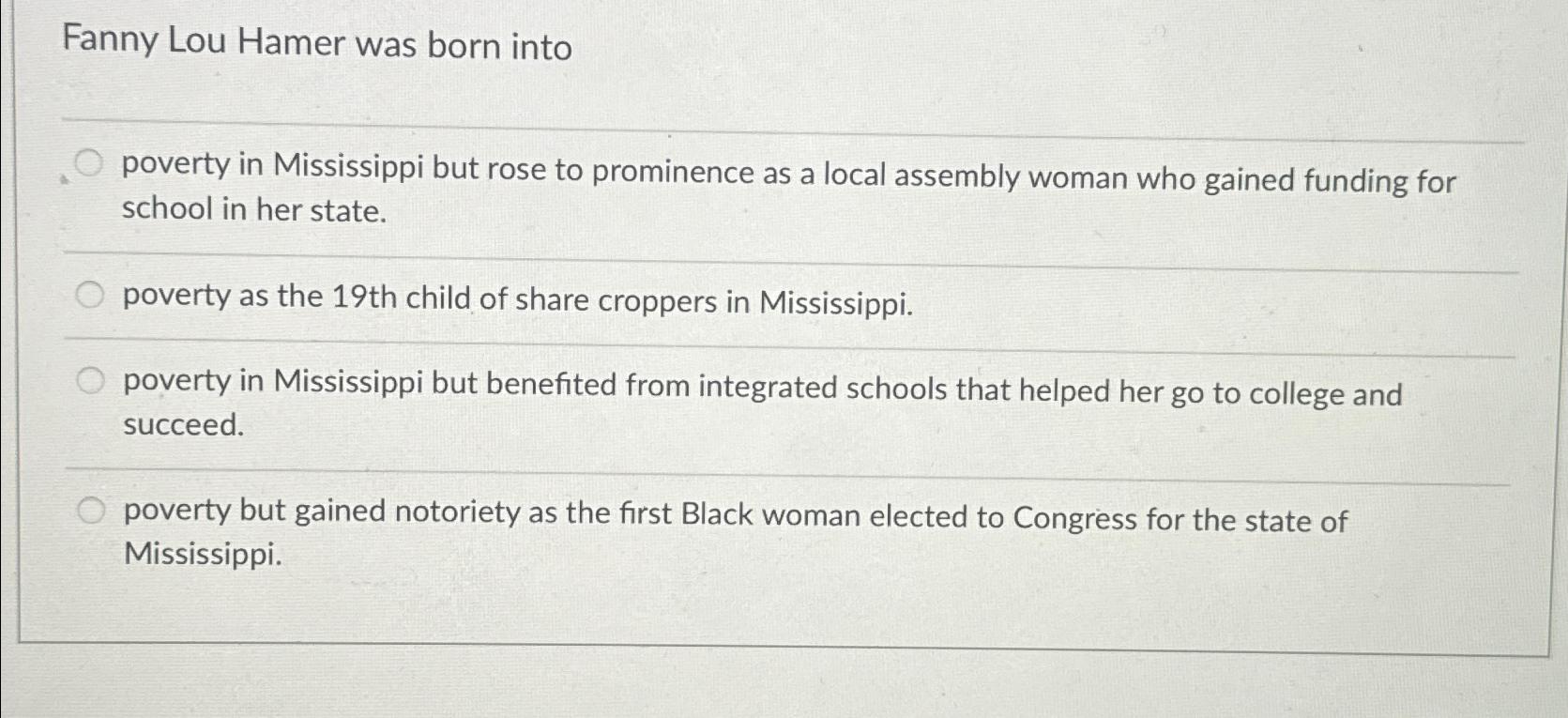 Solved Fanny Lou Hamer was born intopoverty in Mississippi | Chegg.com