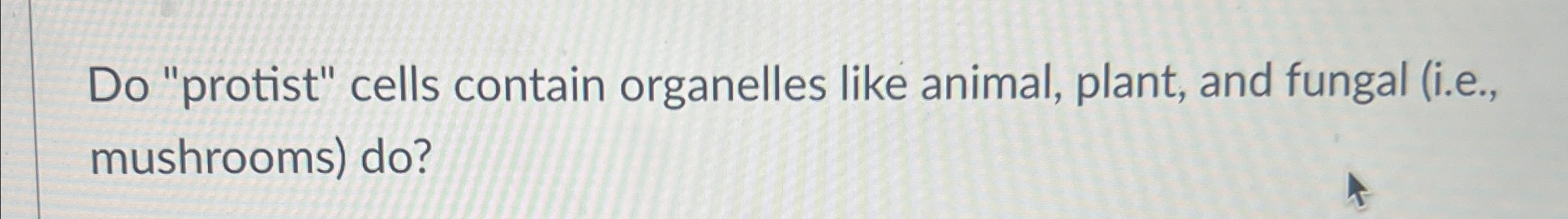 Solved Do "protist" cells contain organelles like animal, | Chegg.com