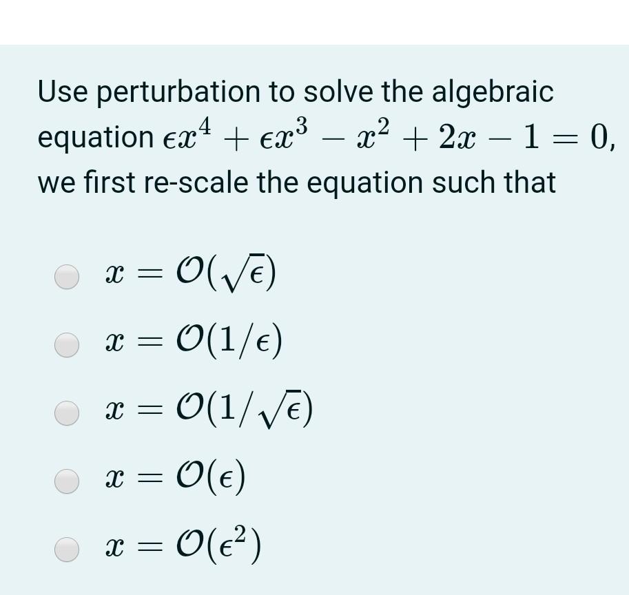 Solved Use perturbation to solve the algebraic equation ex4 | Chegg.com