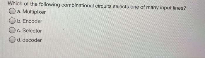 Solved Which of the following combinational circuits selects | Chegg.com