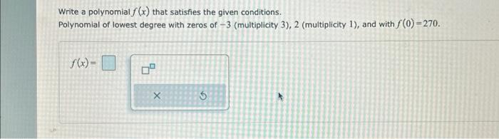 Solved Write a polynomial f(x) that satisfies the given | Chegg.com