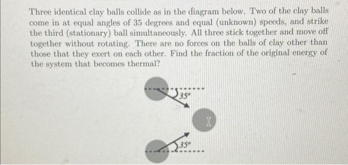 Solved Three identical clay balls collide as in the diagram | Chegg.com