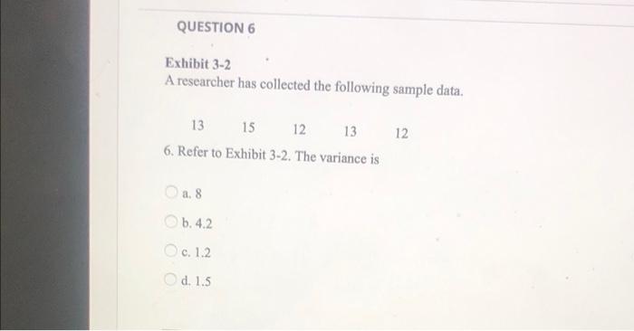 Solved QUESTION 6 Exhibit 3-2 A researcher has collected the | Chegg.com