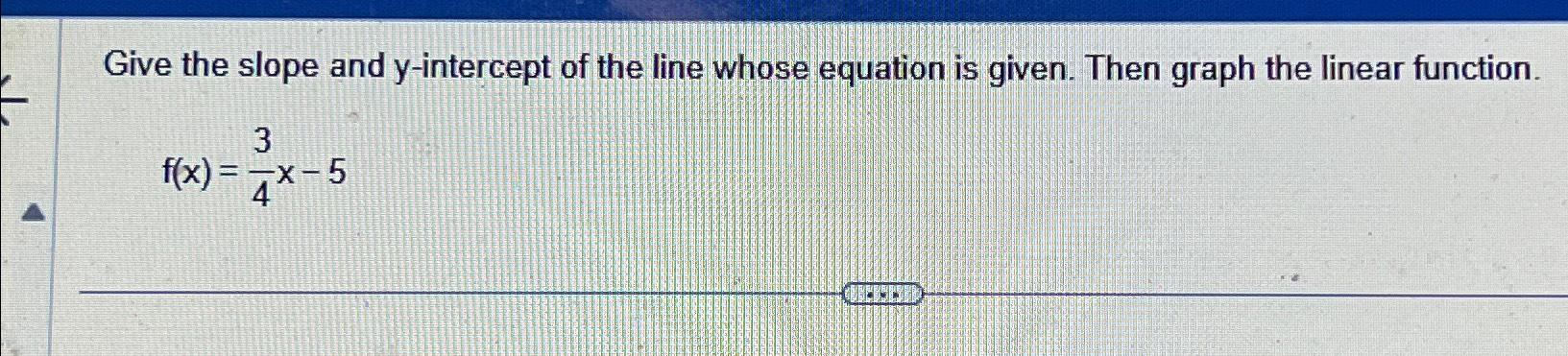 Solved Give the slope and y-intercept of the line whose | Chegg.com