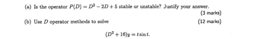 Solved (a) ﻿Is the operator P(D)=D2-2D+5 ﻿stable or | Chegg.com