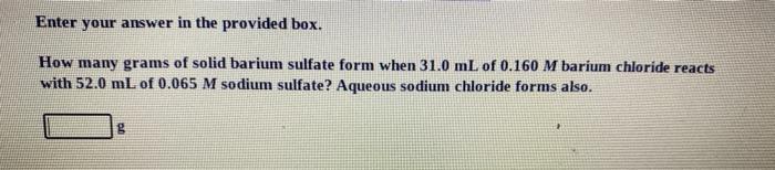 Solved Enter your answer in the provided box. How many grams | Chegg.com