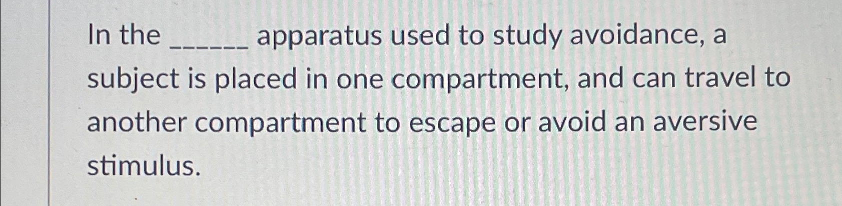 Solved In the apparatus used to study avoidance, a subject | Chegg.com