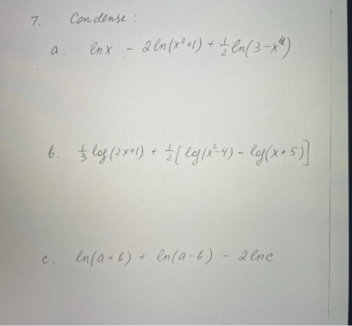 Solved 7. Condense: a. lnx−2ln(x2+1)+21ln(3−x4) b. | Chegg.com