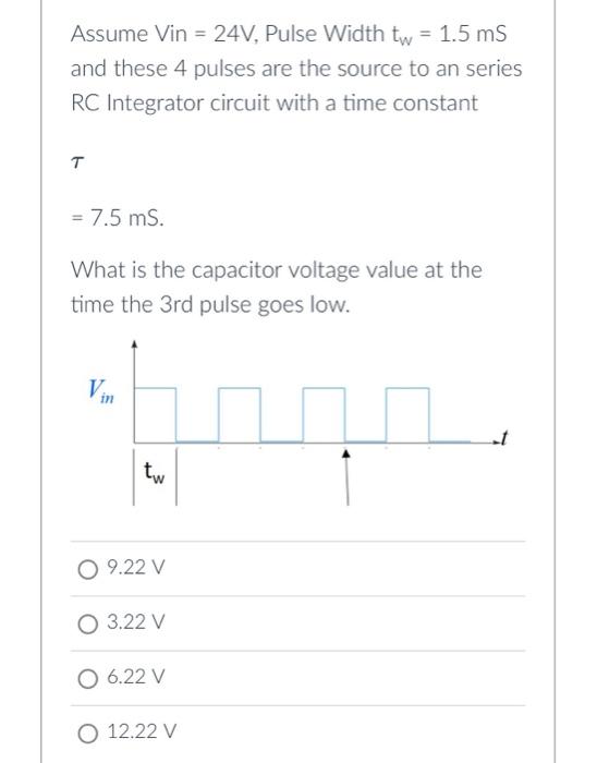 Solved Assume Vin =24 V, Pulse Width tw=1.5mS and these 4 | Chegg.com