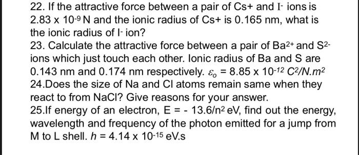 Solved 22. If the attractive force between a pair of Cs+ and | Chegg.com