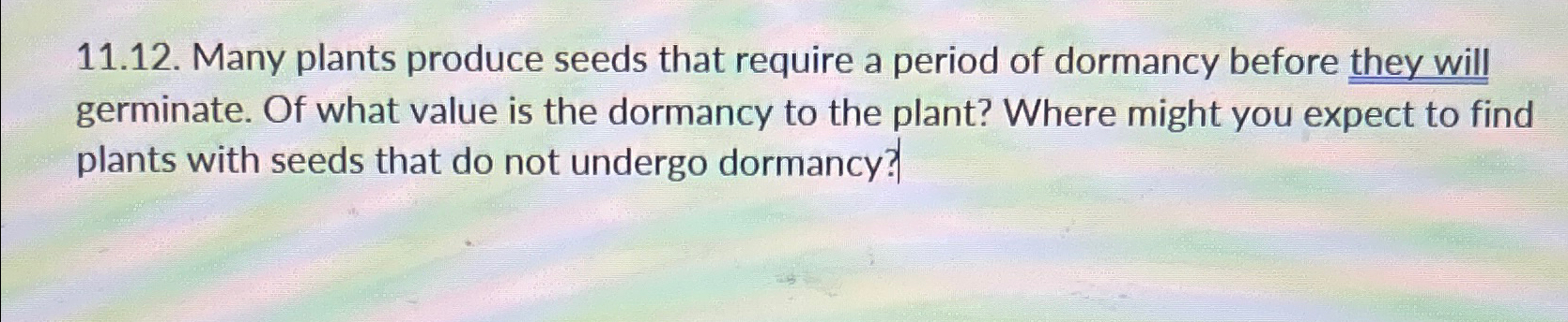 Solved 11.12. ﻿Many plants produce seeds that require a | Chegg.com