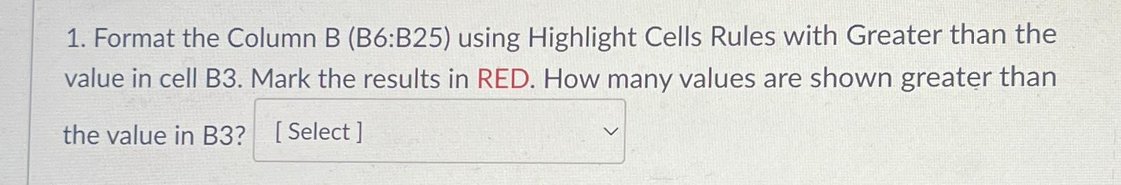 Solved Format the Column B (B6:B25) ﻿using Highlight Cells | Chegg.com