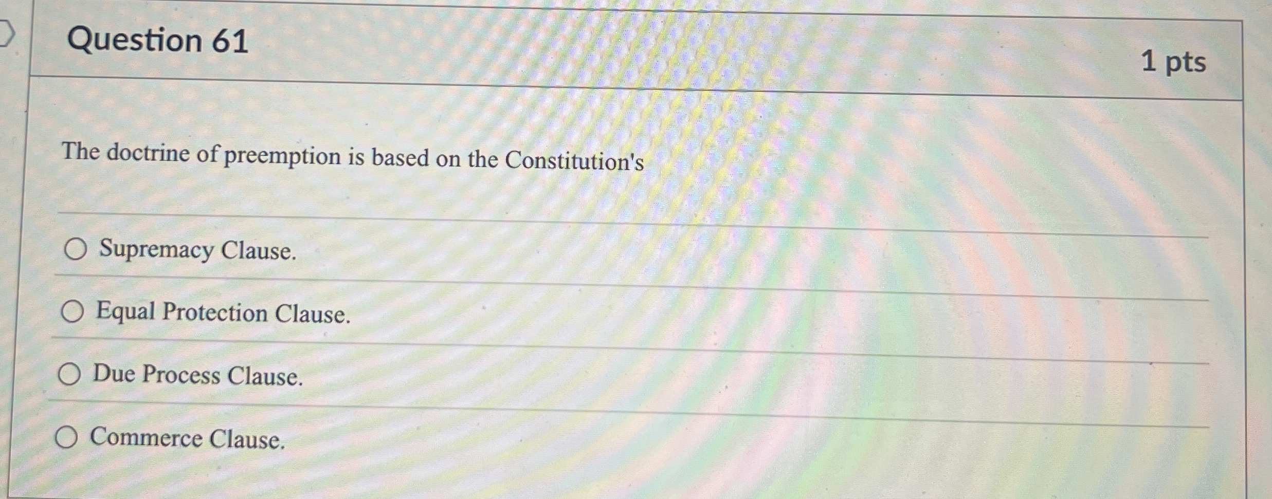 Solved Question 61The doctrine of preemption is based on the | Chegg.com
