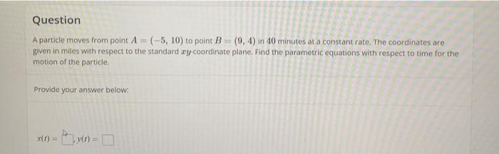 Solved A particle moves from point A=(−5,10) to point | Chegg.com