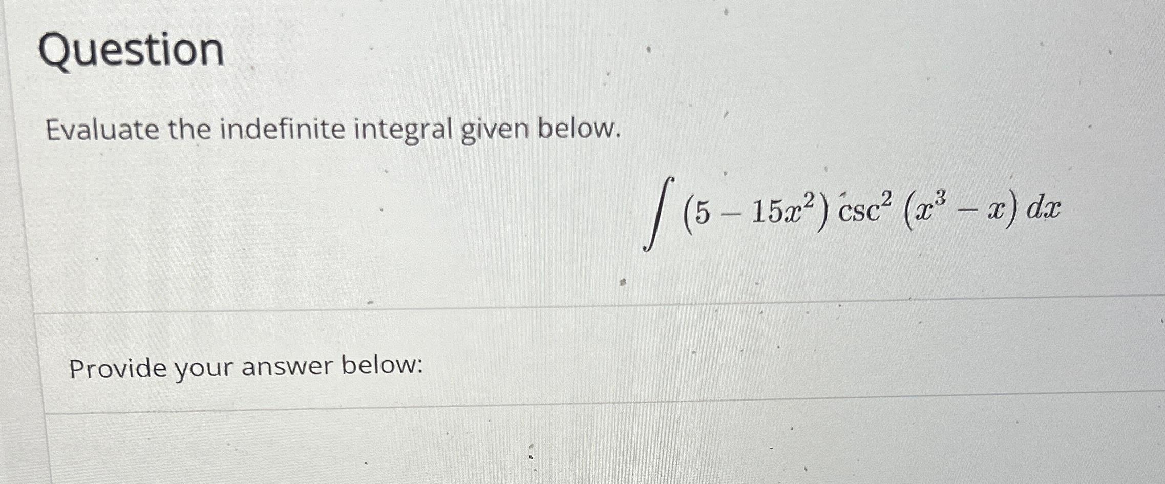 Solved QuestionEvaluate the indefinite integral given | Chegg.com