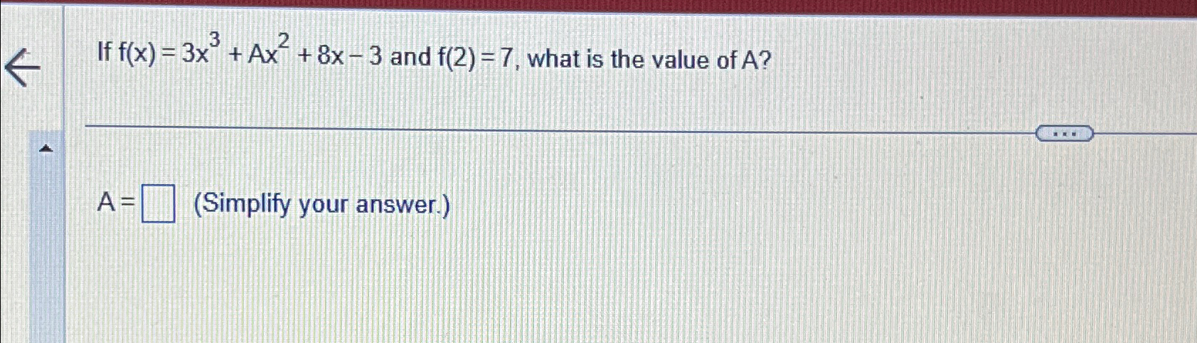 Solved If f(x)=3x3+Ax2+8x-3 ﻿and f(2)=7, ﻿what is the value | Chegg.com