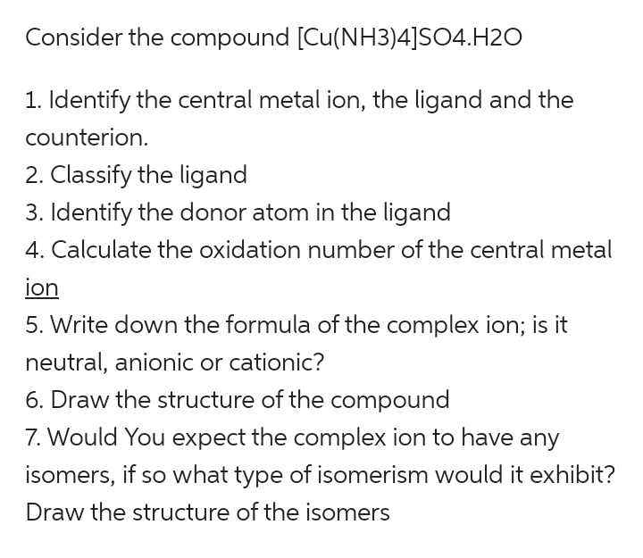 Solved Consider the compound [Cu(NH3)4]SO4.H2O 1. Identify | Chegg.com