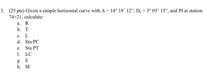 Solved (25 pts) Given a simple horizontal curve with | Chegg.com