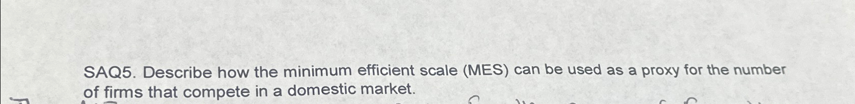 Solved SAQ5. ﻿Describe how the minimum efficient scale (MES) | Chegg.com