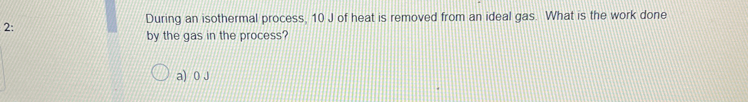 High Quality SOLUTION 2:During an isothermal process, 10 ﻿J of heat is | Chegg.com