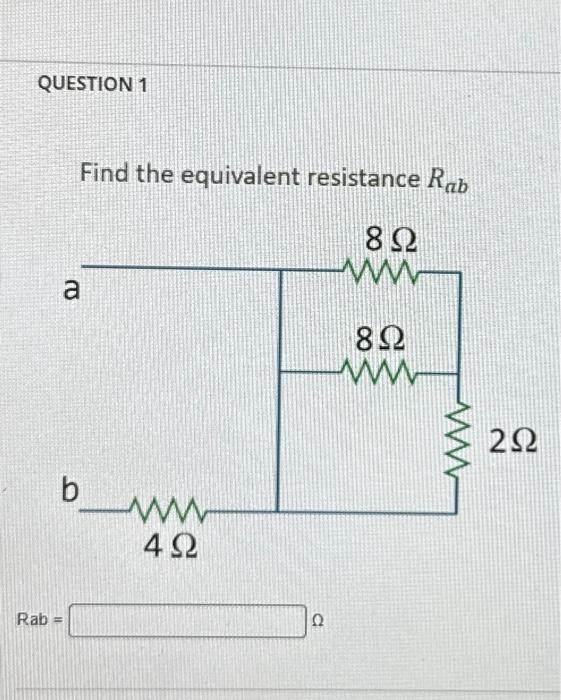 Solved QUESTION 1 Rab Find the equivalent resistance Rab 8Ω | Chegg.com