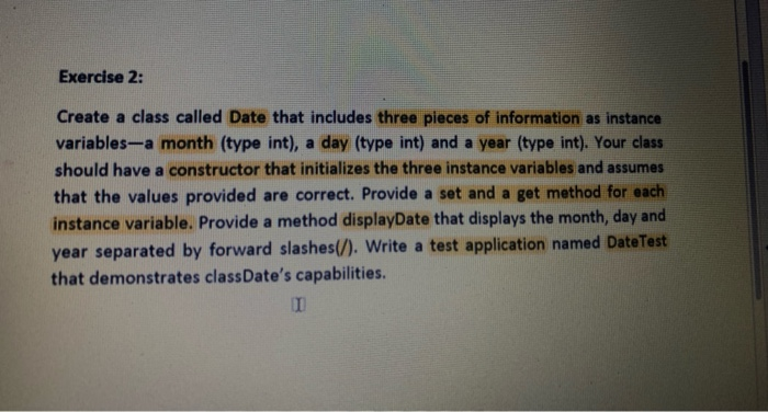 Exercise 2: Create a class called Date that includes | Chegg.com