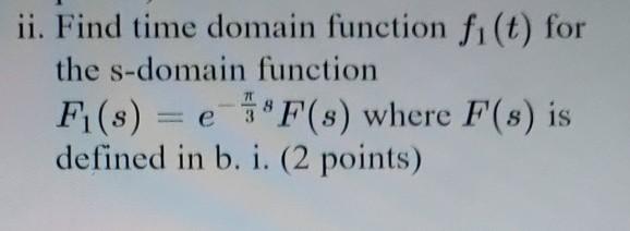 Solved ii. Find time domain function fı(t) for the s-domain | Chegg.com