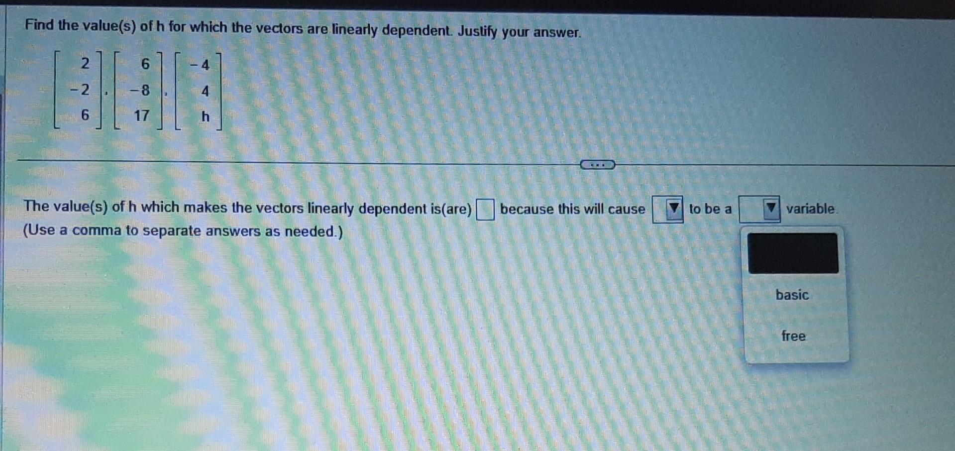 Solved Find the value(s) of h for which the vectors are | Chegg.com