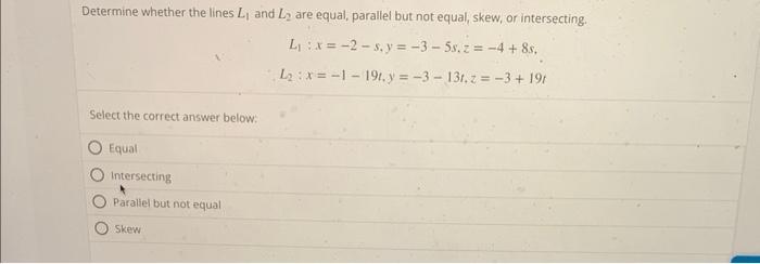 Solved Determine whether the lines L1 and L2 are equal, | Chegg.com