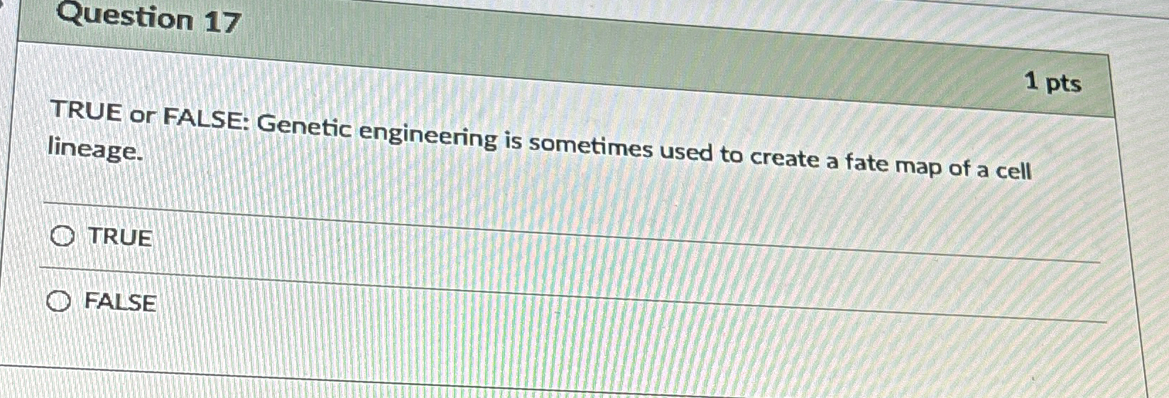 Solved Question 171 ﻿ptsTRUE or FALSE: Genetic engineering | Chegg.com