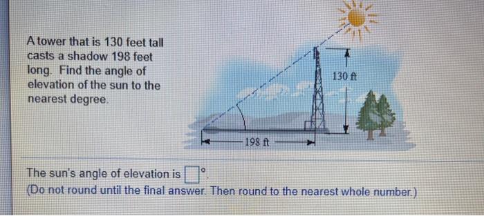 Solved A tower that is 130 feet tall casts a shadow 198 feet | Chegg.com