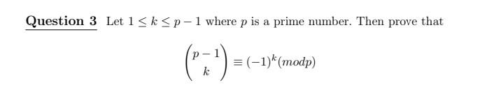 Solved Question 3 Let 1≤k≤p−1 where p is a prime number. | Chegg.com