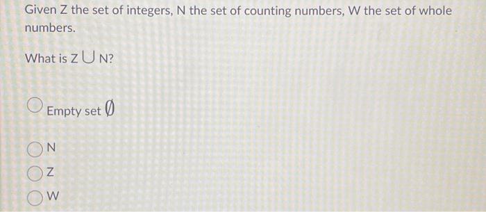 Solved Given Z the set of integers, N the set of counting | Chegg.com