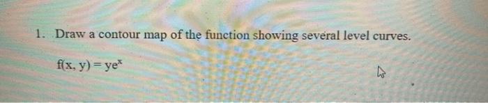 Solved 1. Draw a contour map of the function showing several | Chegg.com