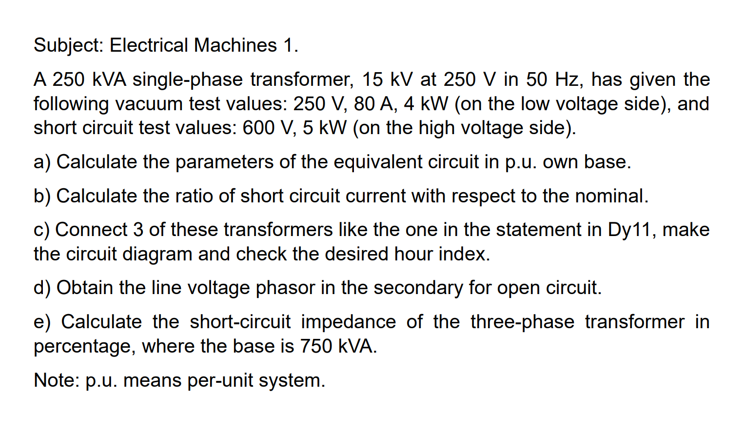 Solved Subject: Electrical Machines 1.A 250kVA single-phase | Chegg.com