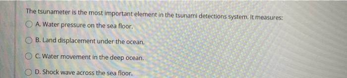Solved The tsunameter is the most important element in the | Chegg.com