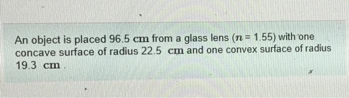 Solved An object is placed 96.5 cm from a glass lens | Chegg.com