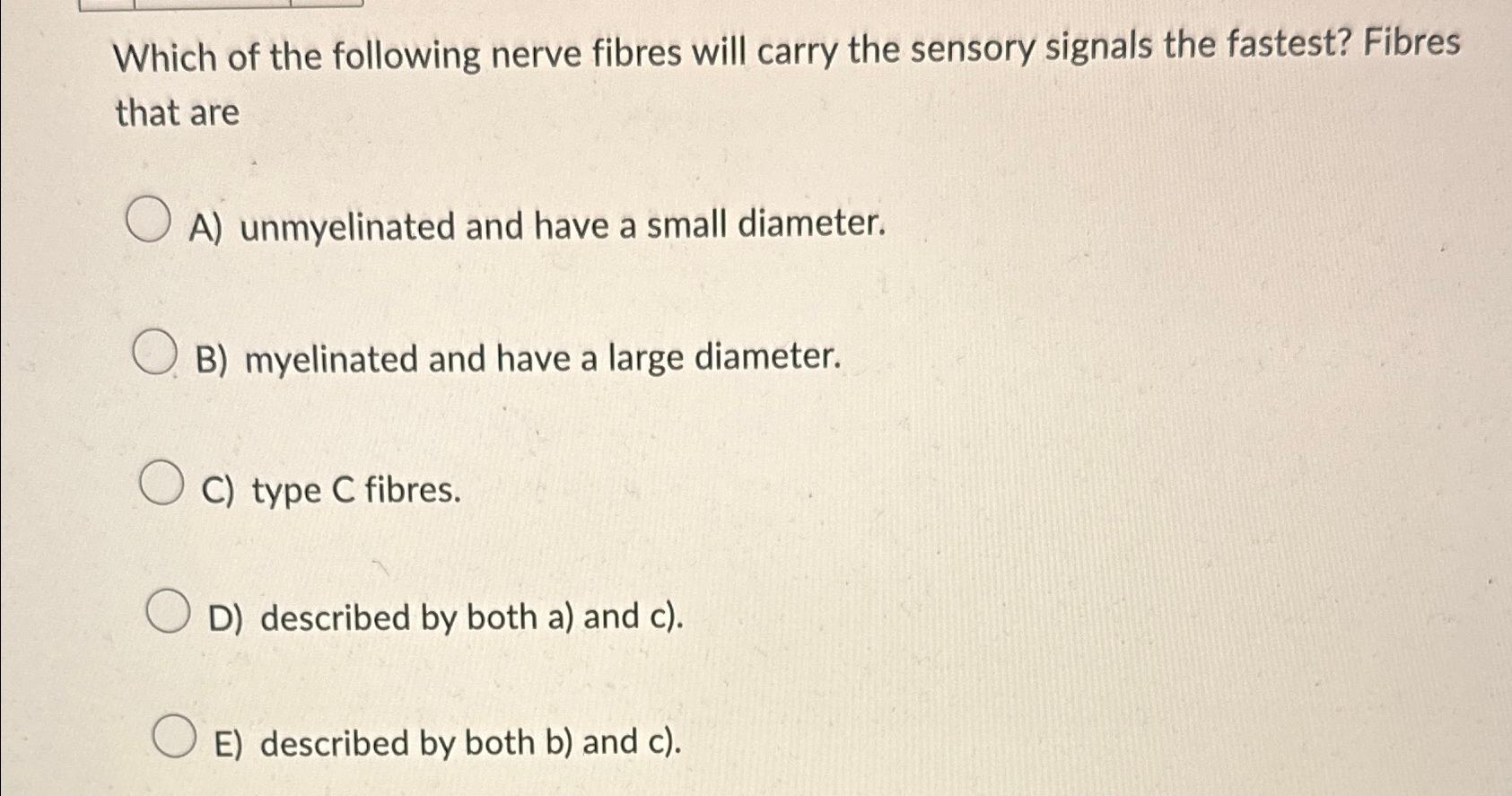 Solved Which of the following nerve fibres will carry the | Chegg.com