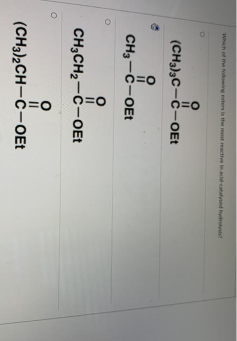 Solved Which of the following esters is the most reactive in | Chegg.com