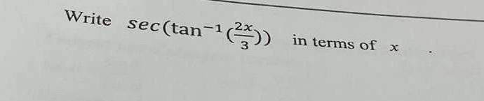 Write sec(tan−1(32x)) in terms of x. | Chegg.com