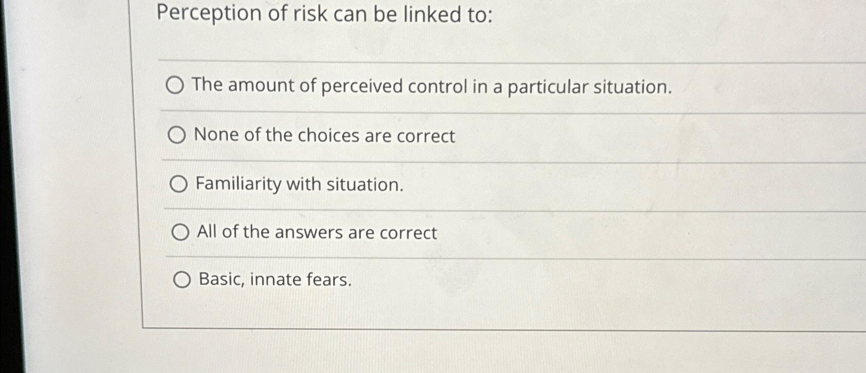 Solved Perception of risk can be linked to:The amount of | Chegg.com