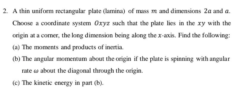 Solved 2. A thin uniform rectangular plate (lamina) of mass | Chegg.com