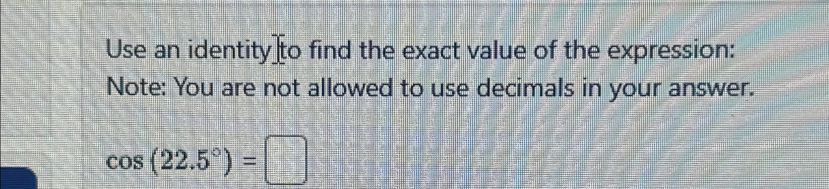 Solved Use an identity to find the exact value of the | Chegg.com