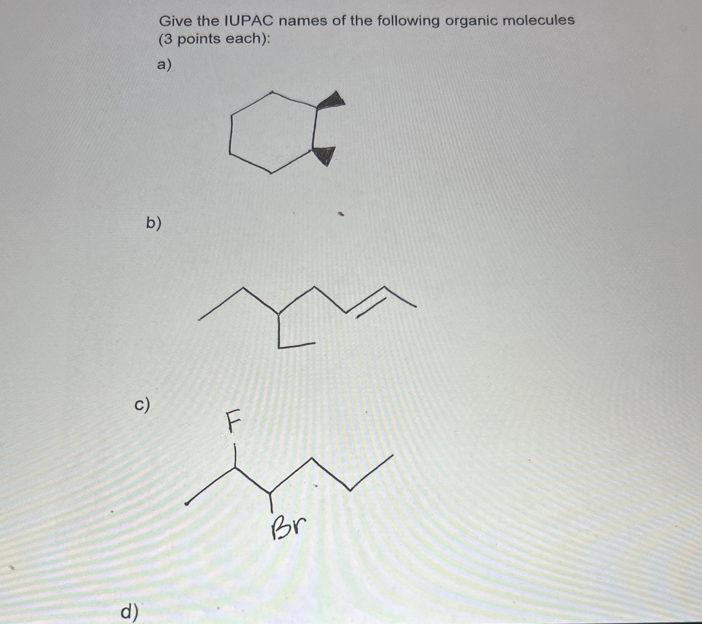 Solved Give the IUPAC names of the following organic | Chegg.com