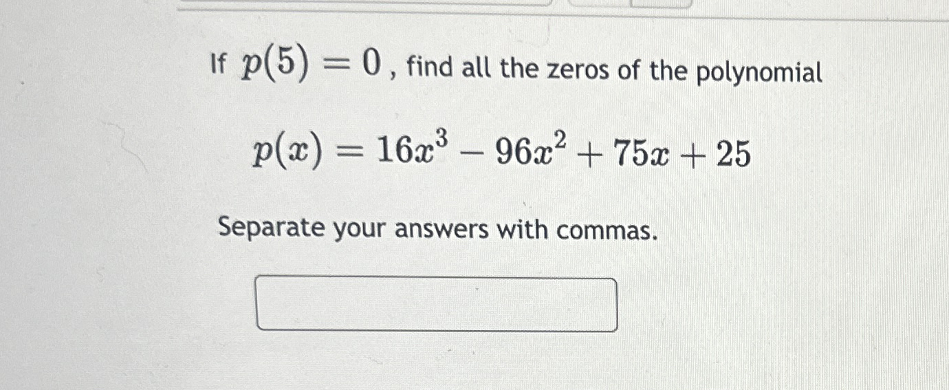 Solved If p(5)=0, ﻿find all the zeros of the | Chegg.com
