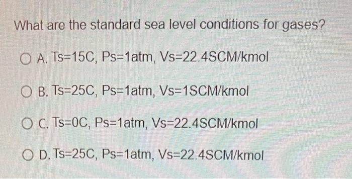 Solved What are the standard sea level conditions for gases? | Chegg.com