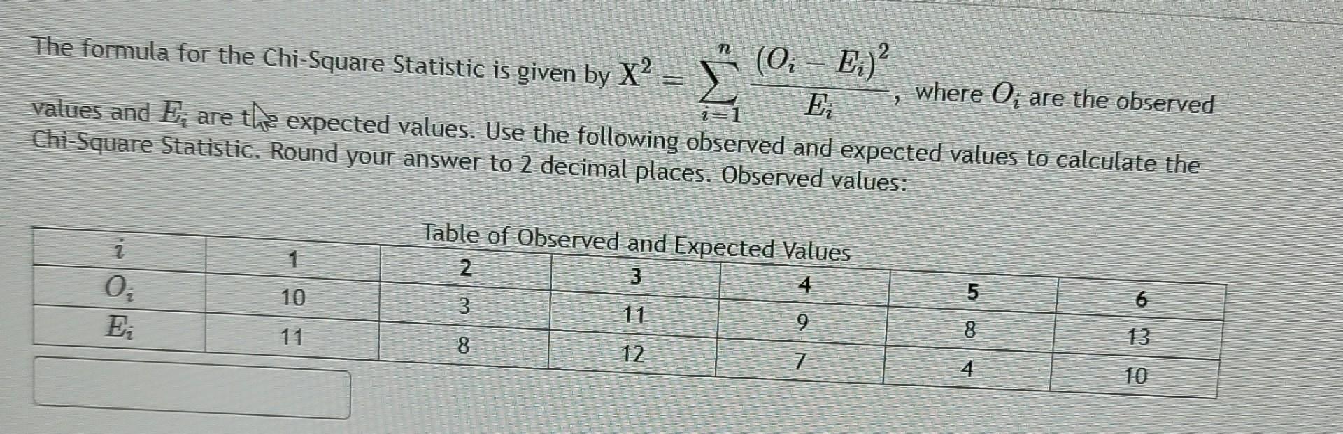Solved The formula for the Chi Square Statistic is given by | Chegg.com