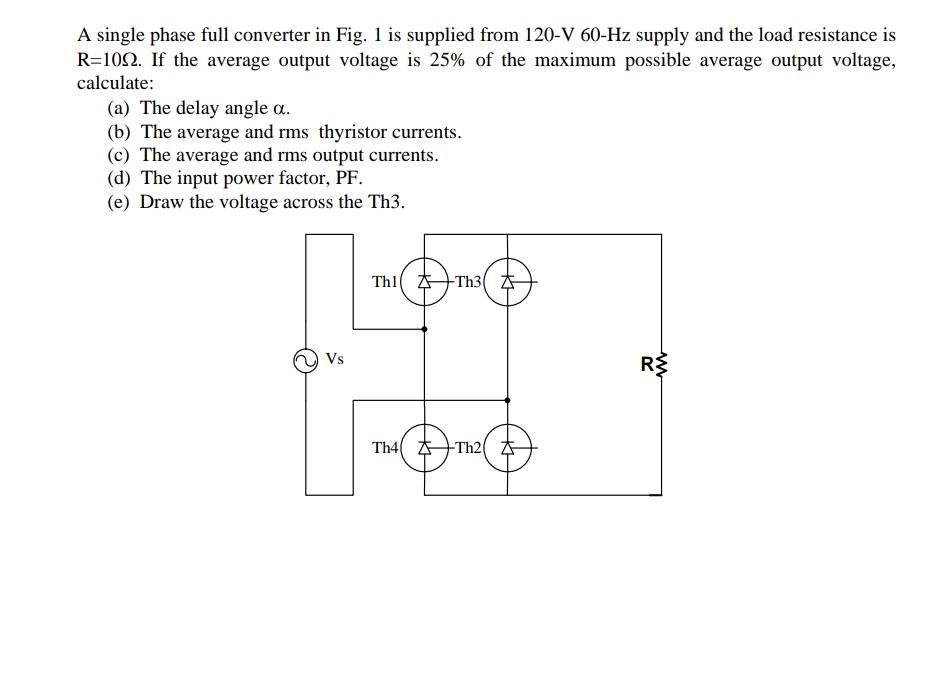 Solved A single phase full converter in Fig. 1 is supplied | Chegg.com